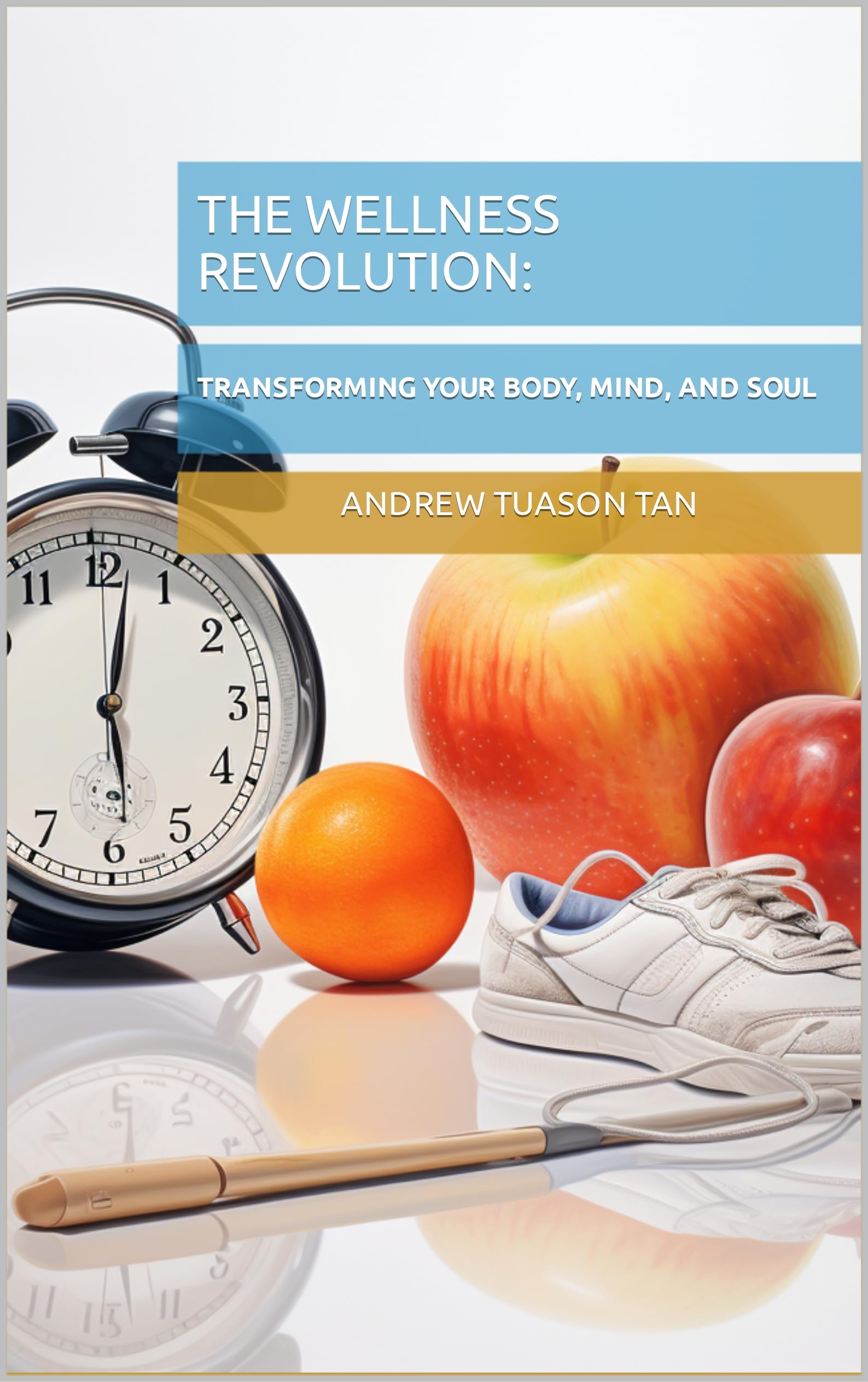 The Wellness Revolution: Transforming Your Body, Mind, and Soul by ...