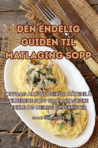 Den Endelig Guiden Til Matlaging Sopp by Sarah Emmerhoff | Goodreads