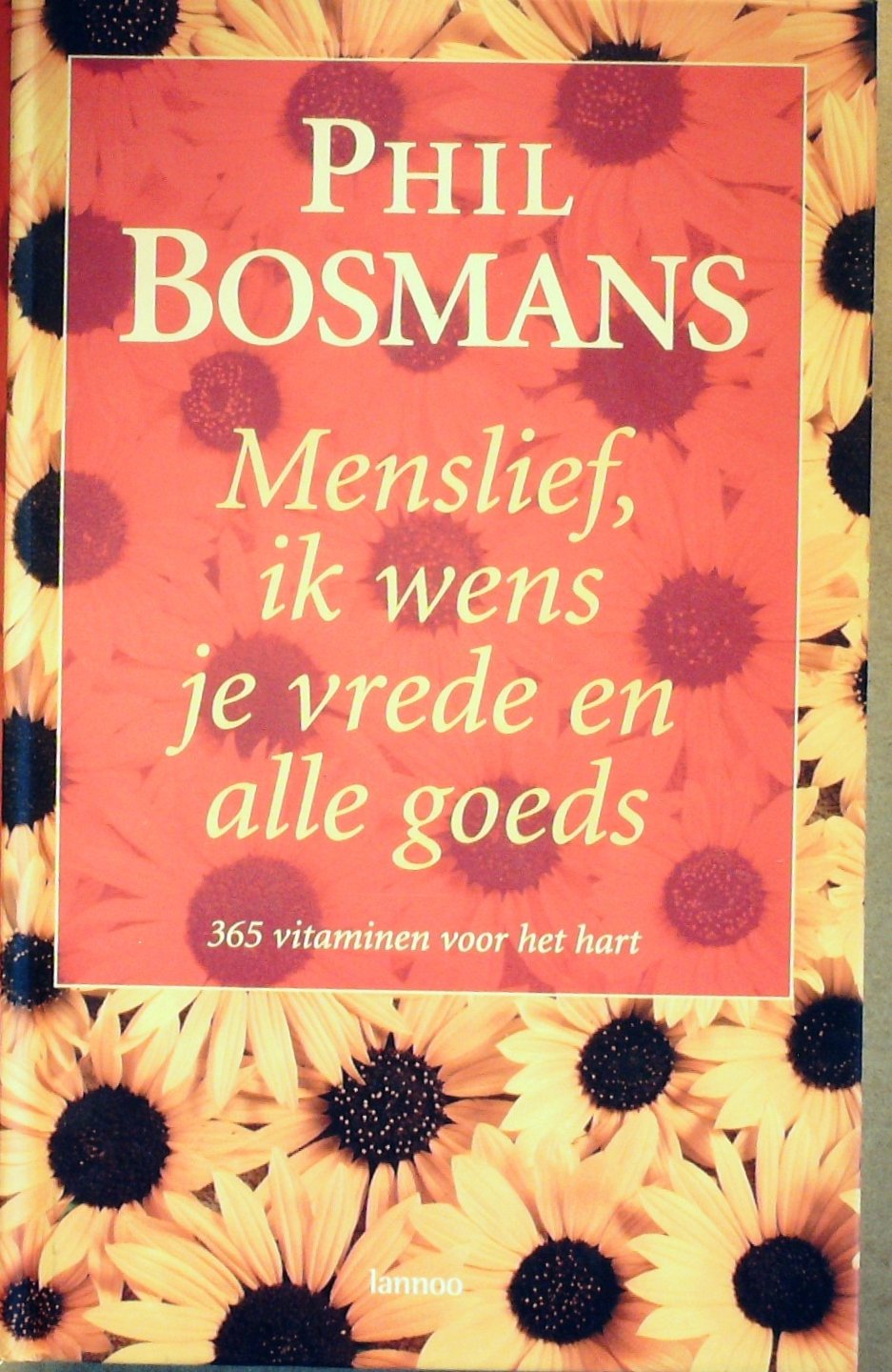 Menslief, Ik Wens Je Vrede en Alle Goeds by Phil Bosmans | Goodreads