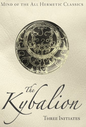 The Kybalion by Three Initiates (2010-10-12) by Three Initiates | Goodreads