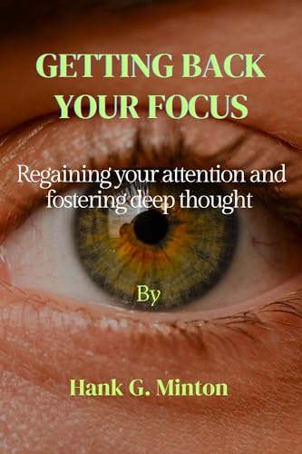 Getting back your focus : Regaining your attention and fostering deep ...