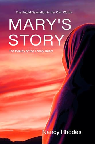 Mary's Story: The Beauty of the Lonely Heart by Nancy Rhodes | Goodreads