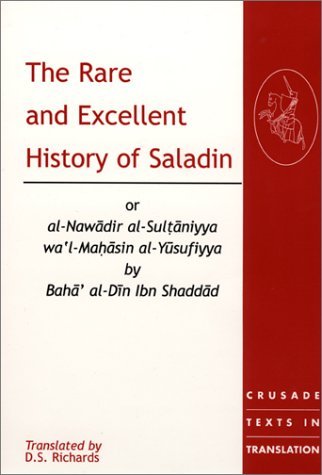 The Rare and Excellent History of Saladin (Crusade Texts in Translation ...
