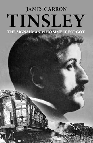 Tinsley - The Signalman who Simply Forgot by James Carron | Goodreads