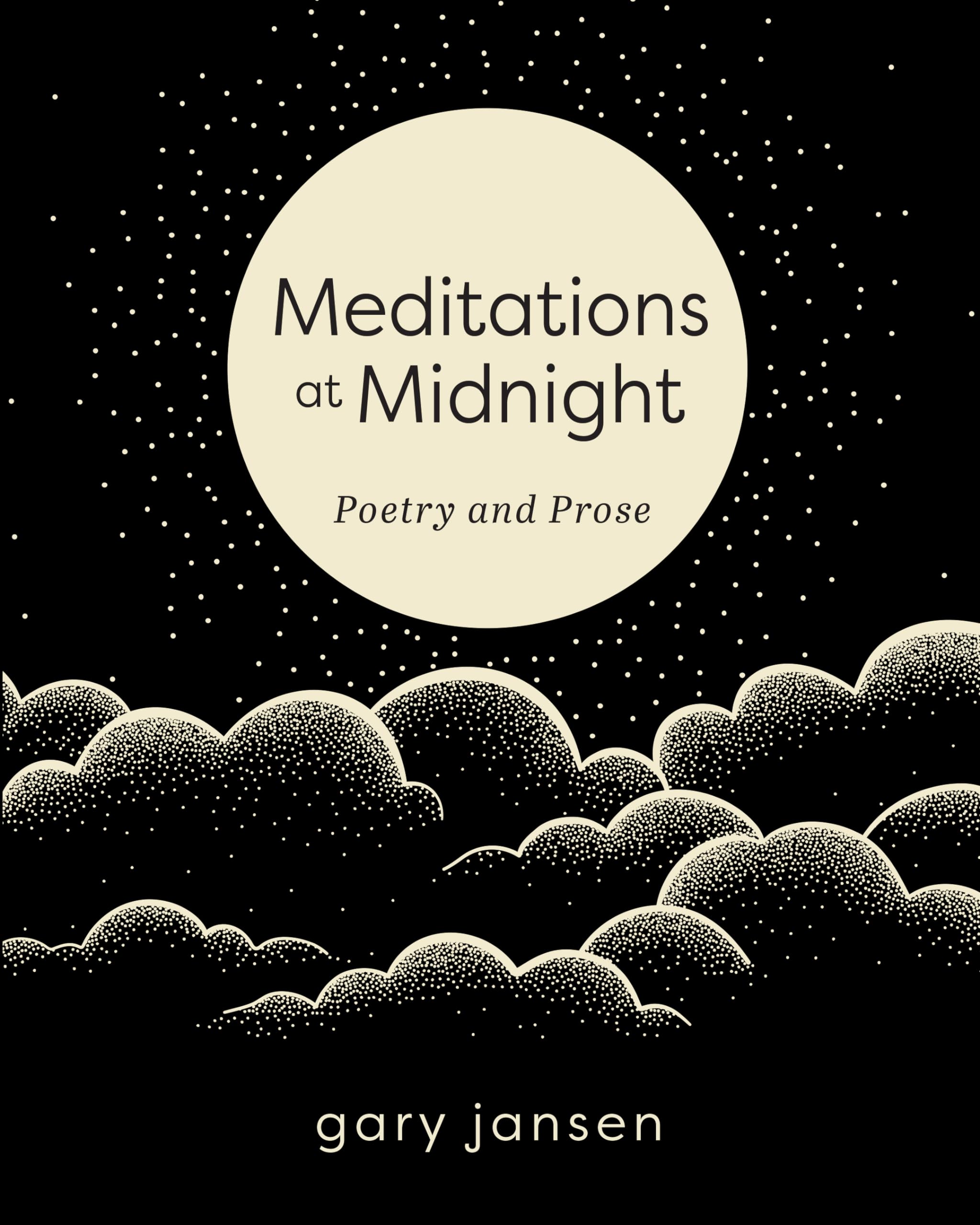 Meditations at Midnight: Poetry and Prose by Gary Jansen | Goodreads