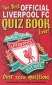 Best Official Liverpool FC Quiz Book Ever! by Dave Ball | Goodreads