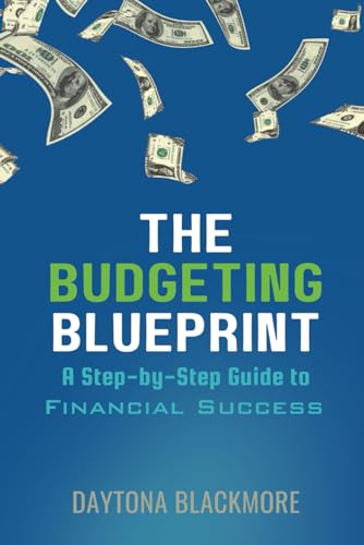 The Budgeting Blueprint: A Step-by-Step Guide to Financial Success by ...
