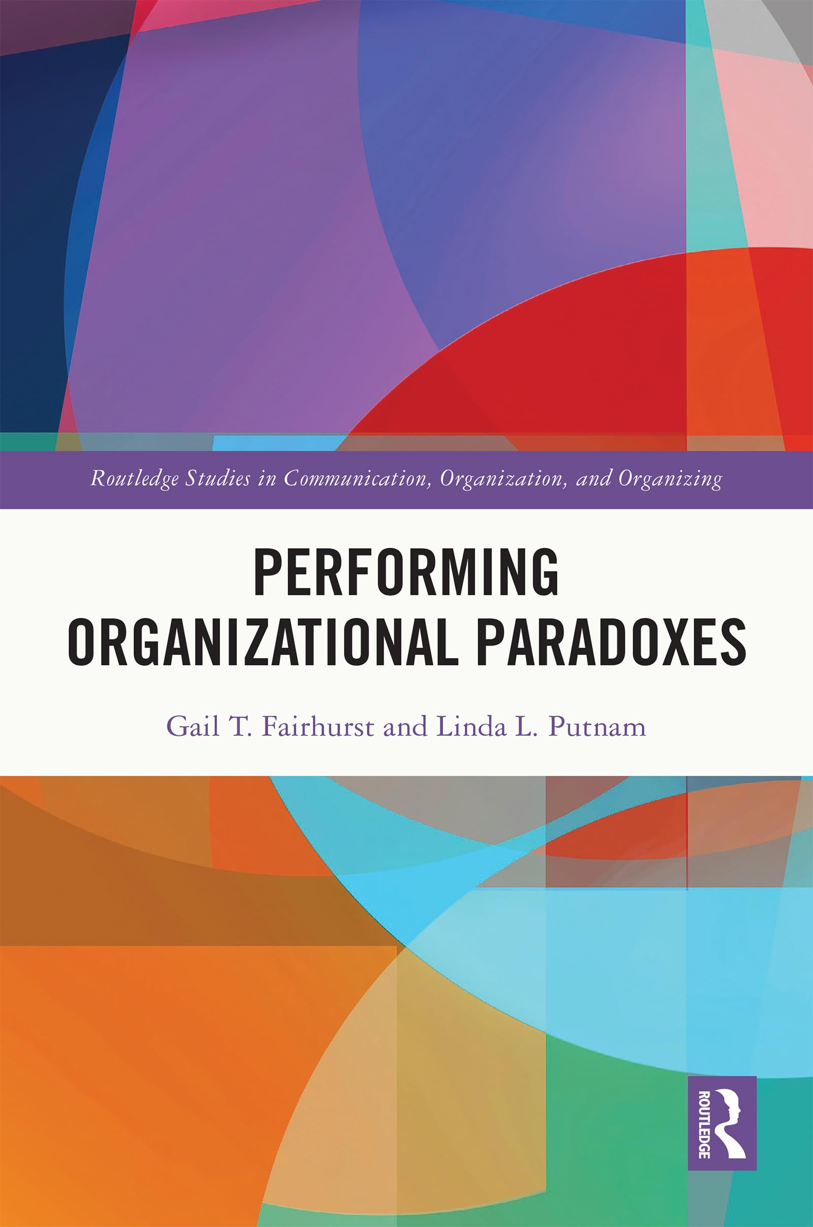 Performing Organizational Paradoxes by Gail T. Fairhurst | Goodreads