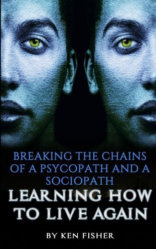 Breaking The Chains Of A Psycopath And A Sociopath: Learning How to ...