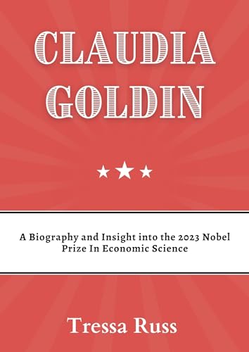 CLAUDIA GOLDIN: A Biography and Insight into the 2023 Nobel Prize In ...