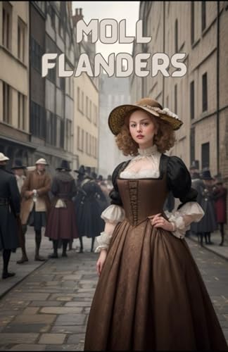 Moll Flanders (Illustrated) by Daniel Defoe | Goodreads