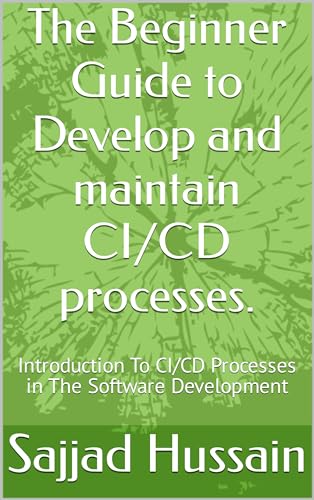 The Beginner Guide to Develop and maintain CI/CD processes.: Introduction To CI/CD Processes in ...
