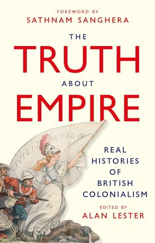 The Truth about Empire: Real Histories of British Colonialism by Alan ...