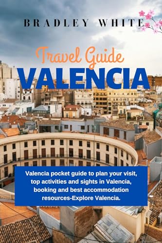 VALENCIA TRAVEL GUIDE: Valencia pocket guide to plan your visit, top ...