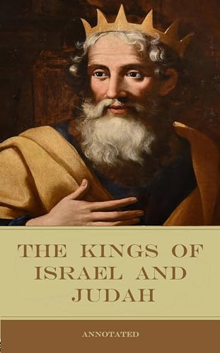 The Kings of Israel and Judah: Annotated by George Rawlinson | Goodreads