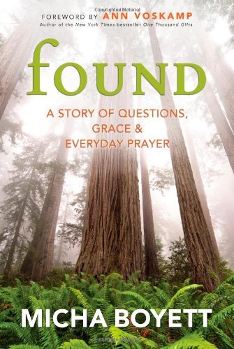 Found: A Story of Questions, Grace & Everyday Prayer by Micha Boyett by ...