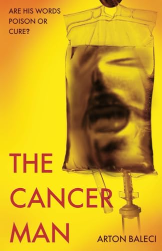 The Cancer Man by Arton Baleci | Goodreads