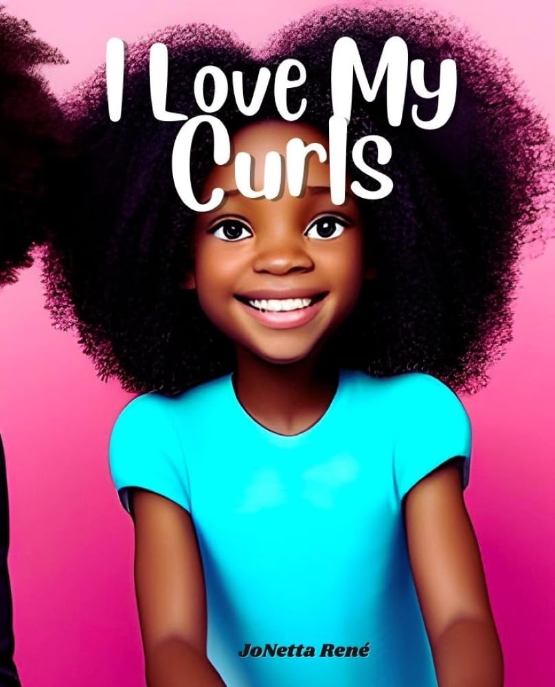 I Love My Curls by JoNetta René | Goodreads