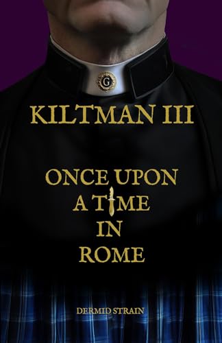 Kiltman III: Once Upon a Time in Rome by Dermid Strain | Goodreads