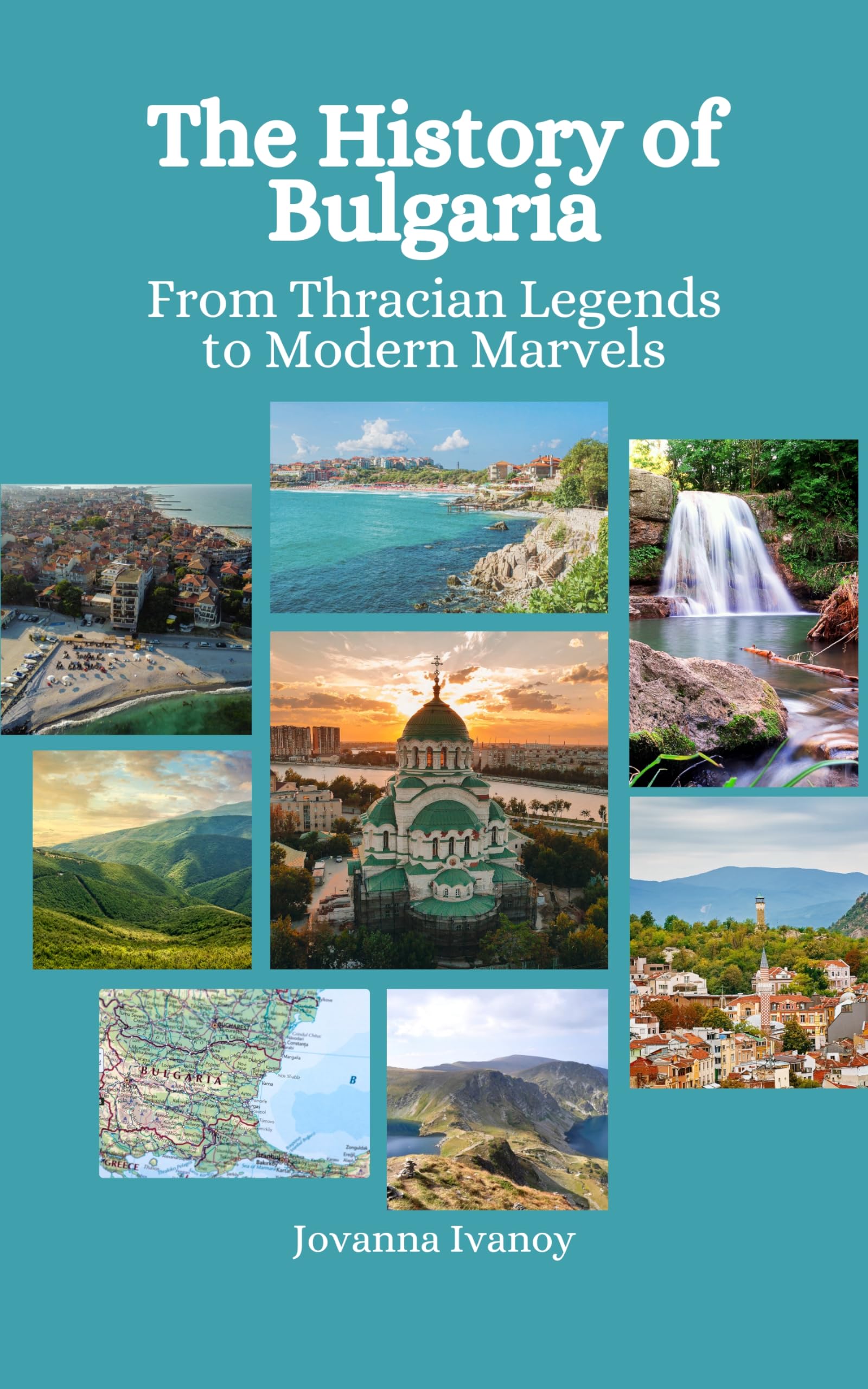 The History of Bulgaria: From Thracian Legends to Modern Marvels by Jovanna Ivanoy | Goodreads