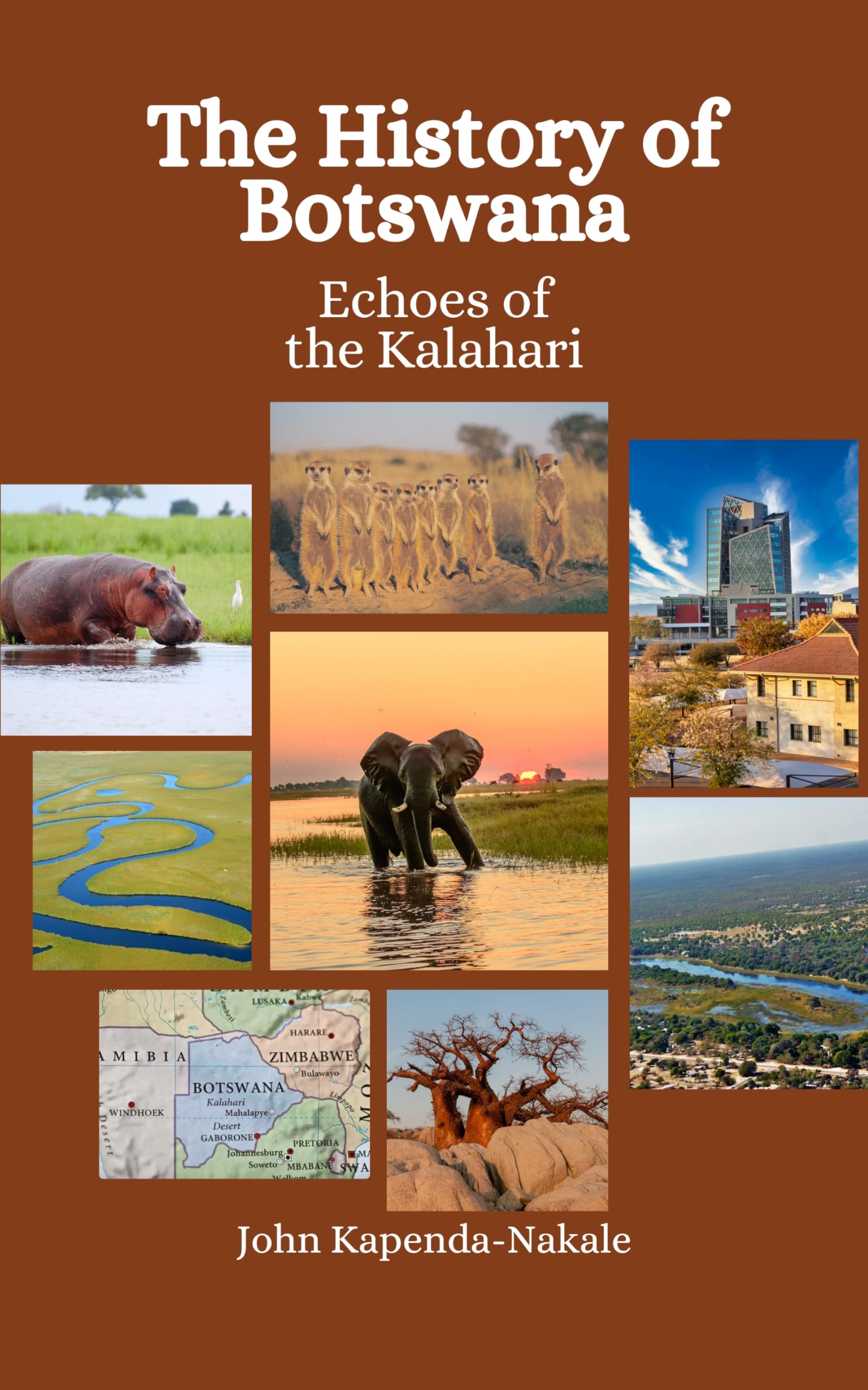 The History of Botswana: Echoes of the Kalahari by John Kapenda-Nakale ...