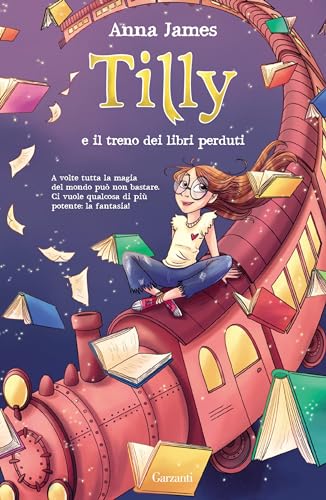 Tilly e il treno dei libri perduti (Pages & Co. - Le avventure di Tilly ...