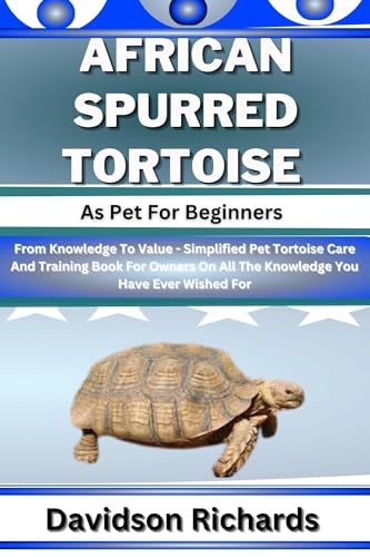 AFRICAN SPURRED TORTOISE As Pet For Beginners: From Knowledge To Value ...