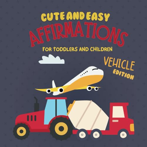 CUTE & EASY First Affirmations For Toddlers And Children: VEHICLE ...