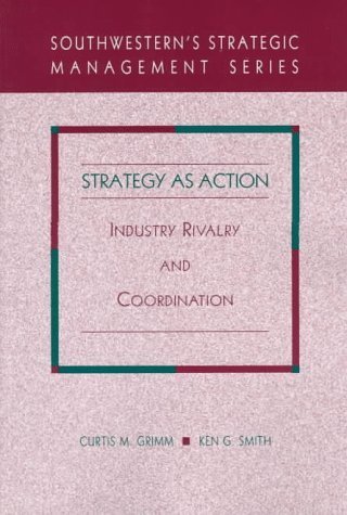 Strategy for Action: Industry Rivalry and Coordination (Southwestern's ...