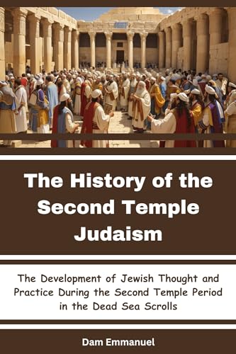 The History of the Second Temple Judaism: The Development of Jewish ...