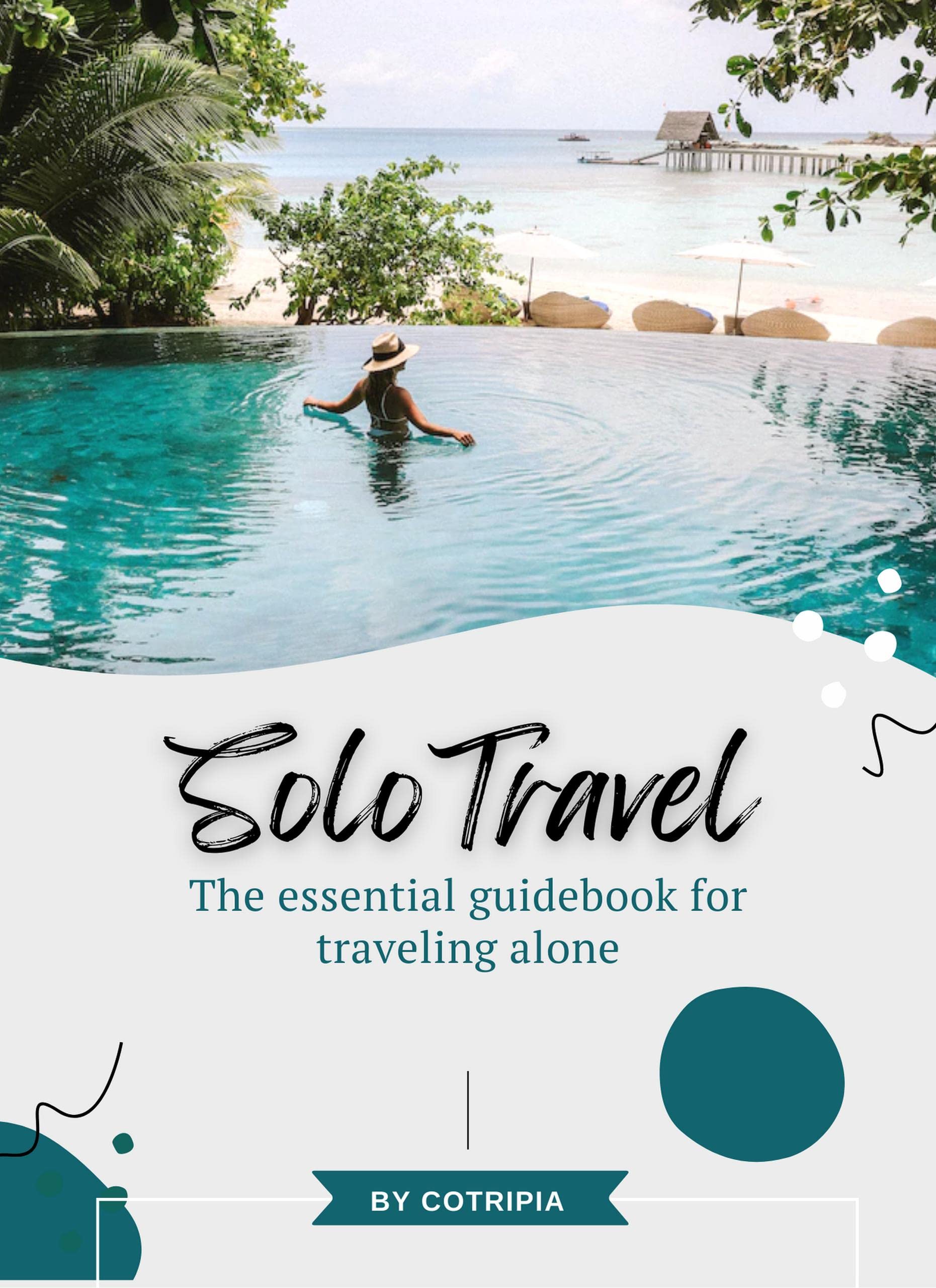 Solo Travel: The essential guidebook for traveling alone by Cotripia Magazine | Goodreads