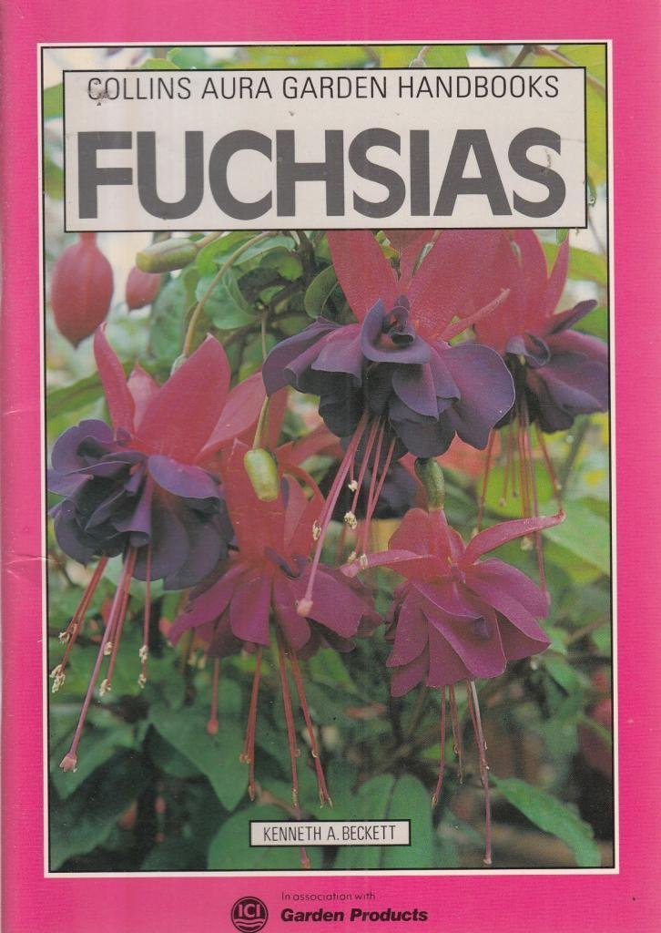 Fuchsias (Collins Aura Garden Handbooks) by Kenneth A. Beckett | Goodreads