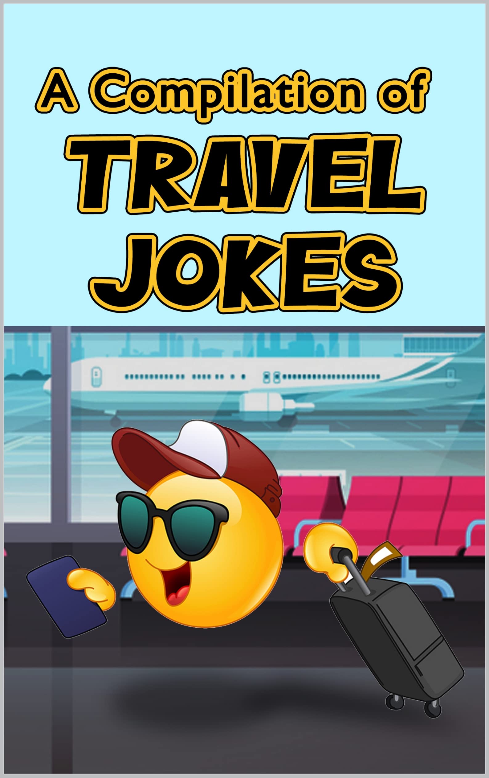 A Compilation of Travel Jokes: Endless Laughter from Your Travels by ...
