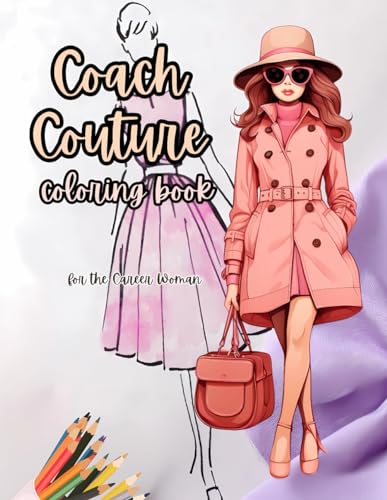 Coach Couture coloring book for the Career Woman: Design Your Path to ...