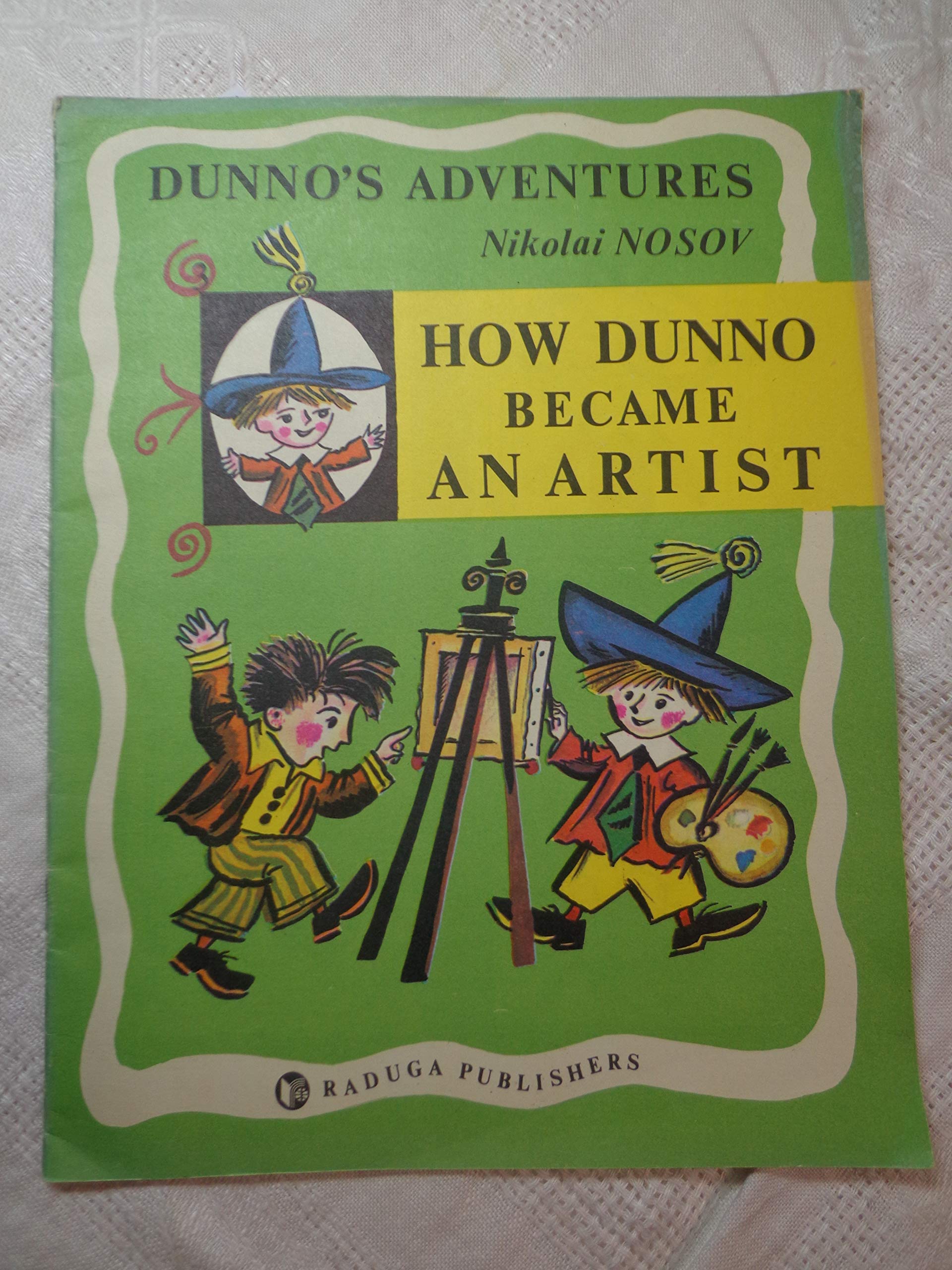 How Dunno became an artist by Nikolai Nikolaevich Nosov | Goodreads