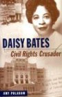 Daisy Bates: Civil Rights Crusader by Amy Polakow by Darin David Barney ...