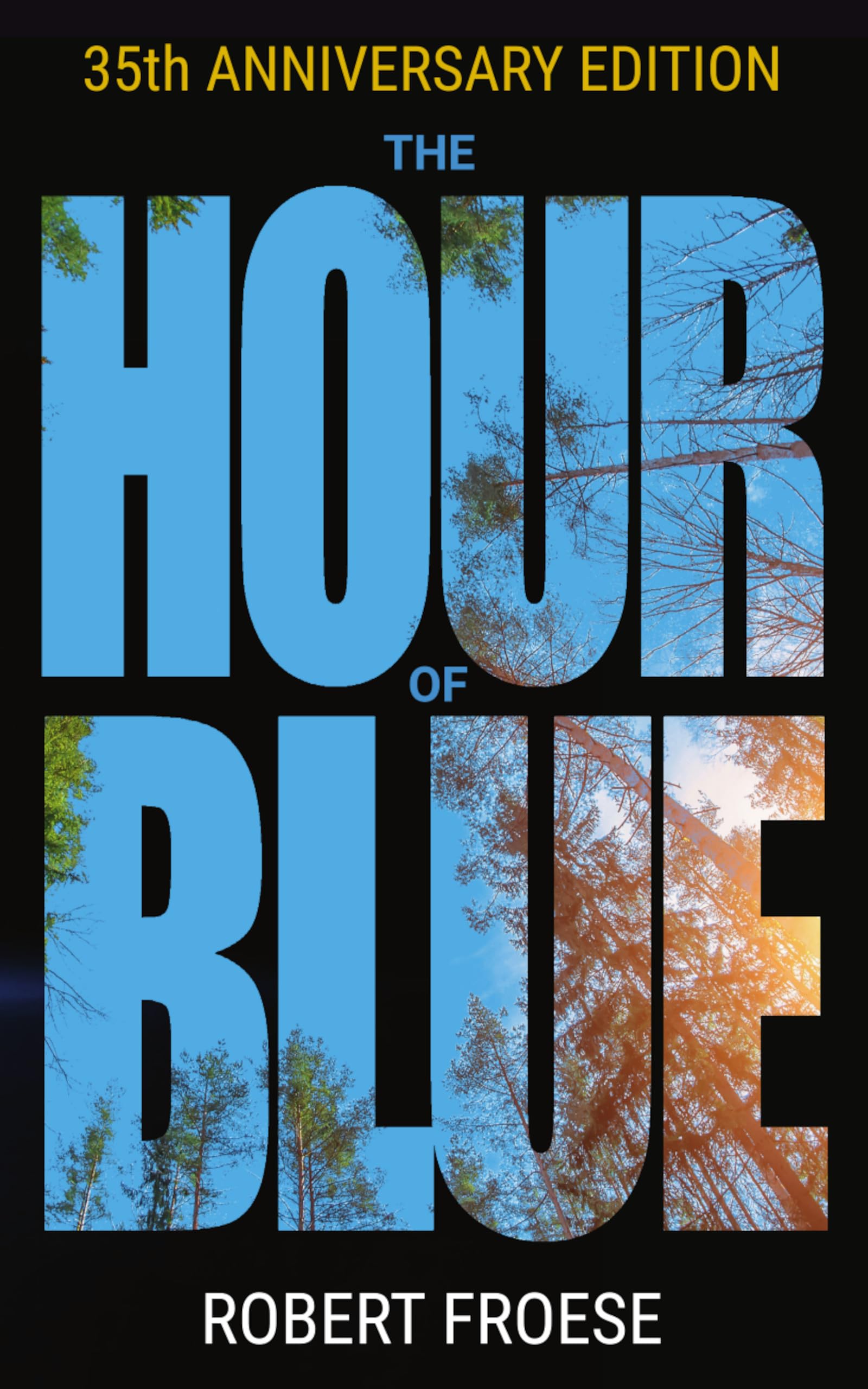 The Hour of Blue: 35th Anniversary Edition by Robert Froese | Goodreads