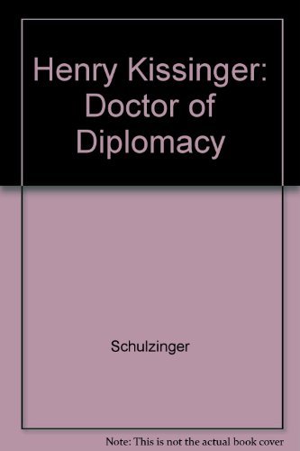Henry Kissinger: Doctor of Diplomacy by Robert D. Schulzinger by Robert ...