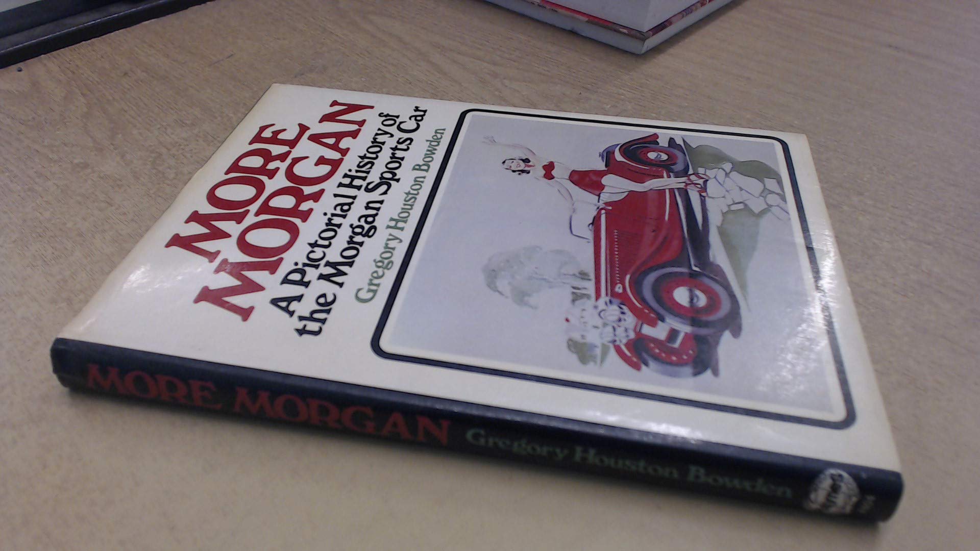 More Morgan: A pictorial history of the Morgan sports car by Gregory ...