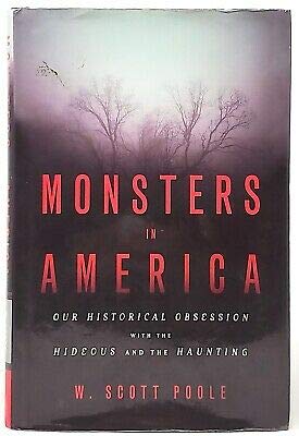 W Scott Poole / Monsters in America Our Historical Obsession 2011 ...