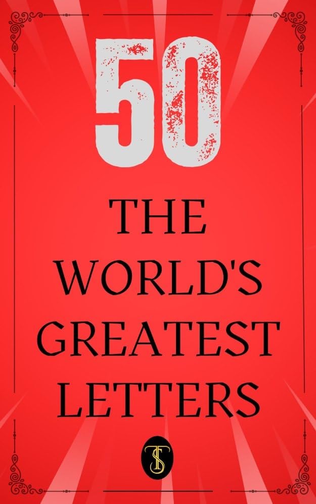 50 World's Greatest Letters by Various Author | Goodreads