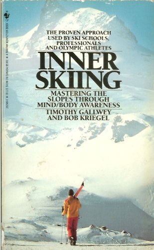 Inner Skiing: Mastering the Slopes Through Mind/Body Awareness by W ...