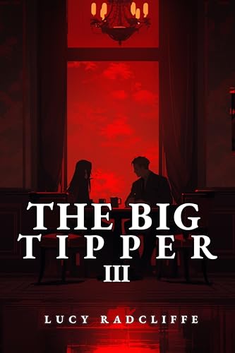 The Big Tipper III: An Erotic BDSM Story Between a Wealthy Dominant and ...