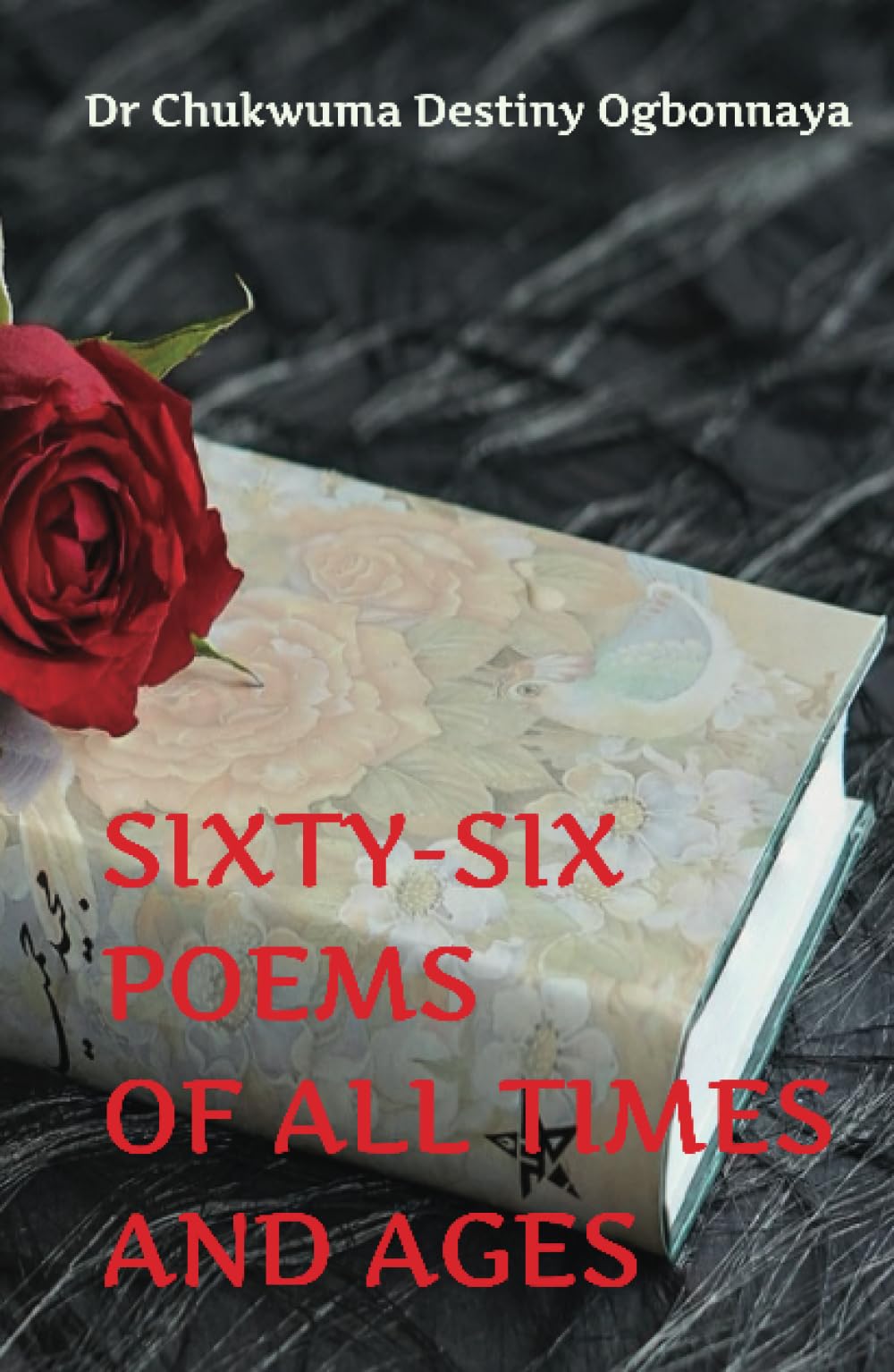 SIXTY-SIX POEMS FOR ALL TIMES AND AGES: A collection of poems suitable ...