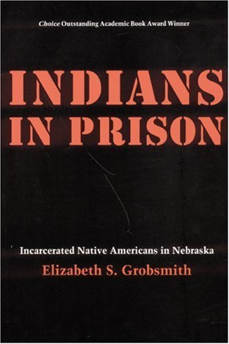 Indians in Prison: Incarcerated Native Americans in Nebraska by ...