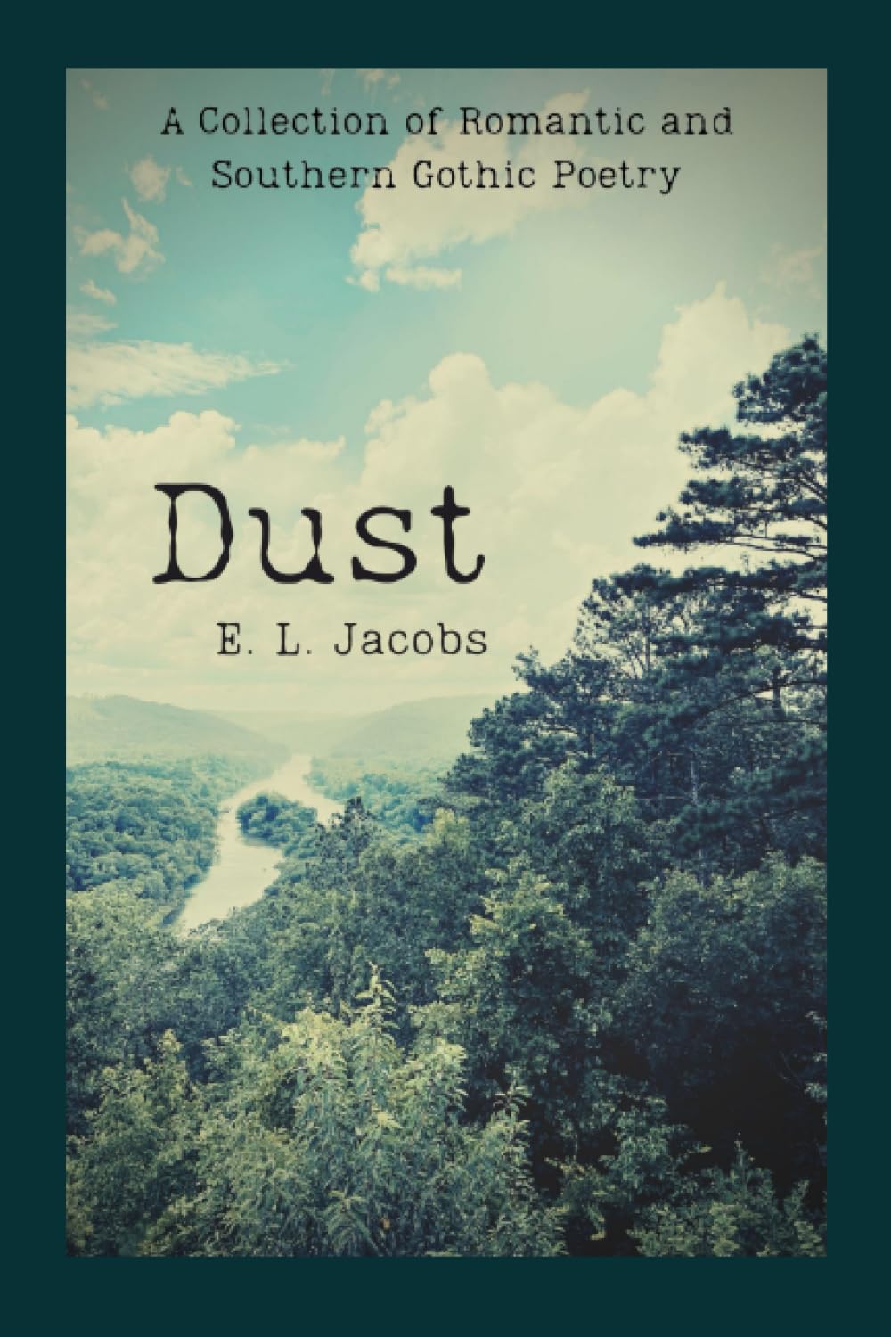 Dust: A Collection of Romantic and Southern Gothic Poetry by E. L ...