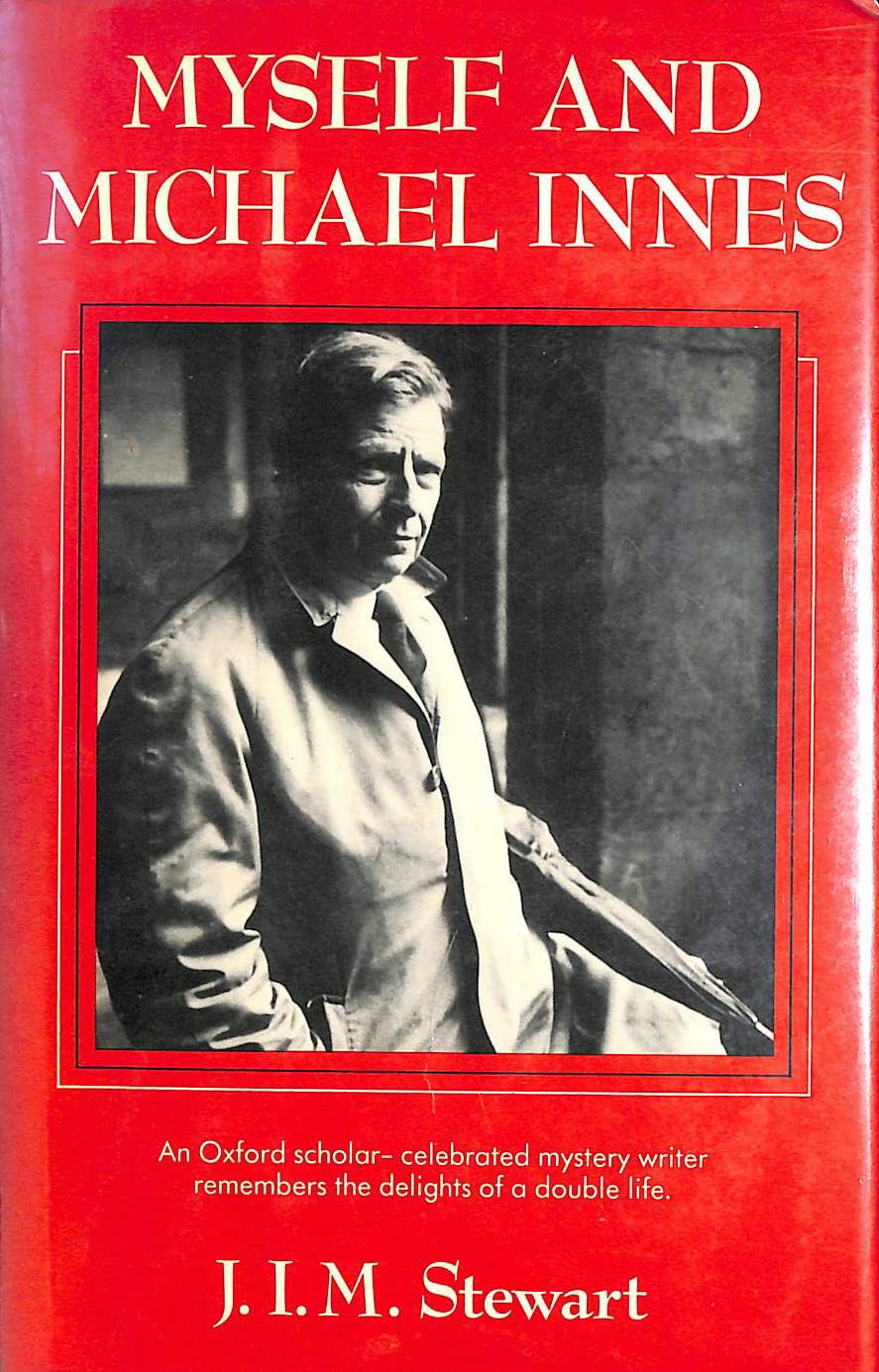 Myself and Michael Innes: A Memoir by J.I.M. Stewart | Goodreads