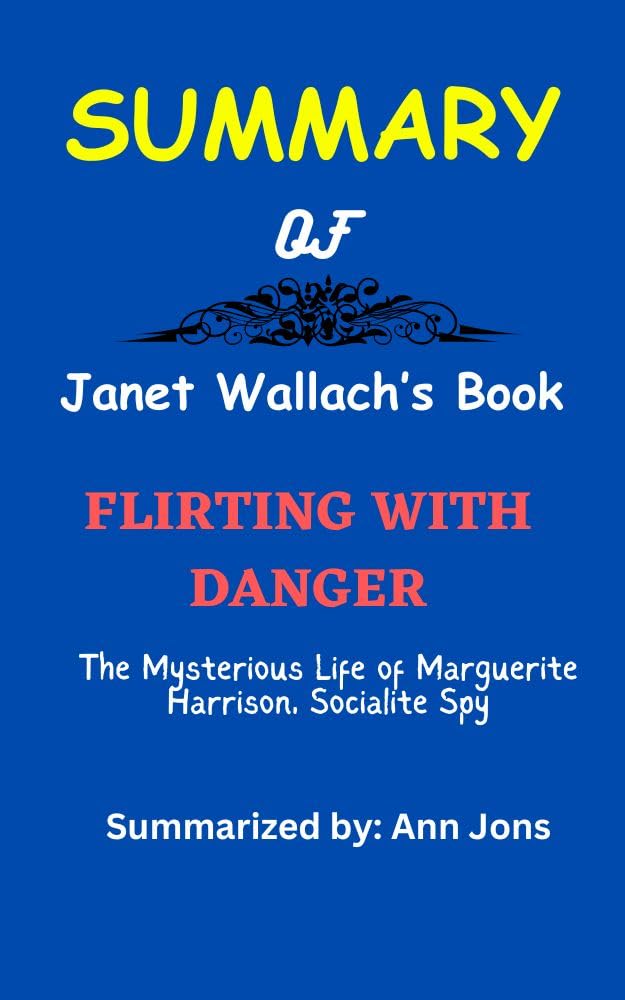 SUMMARY of FLIRTING WITH DANGER: The Mysterious Life of Marguerite ...