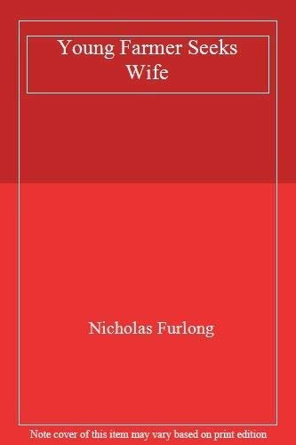 Young Farmer Seeks Wife by Nicholas Furlong | Goodreads