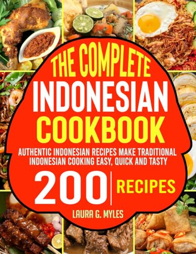 The Complete Indonesian Cookbook: Authentic Indonesian Recipes Make ...